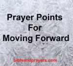 PRAYER POINTS FOR MOVING FORWARD -Bibleandprayers.com