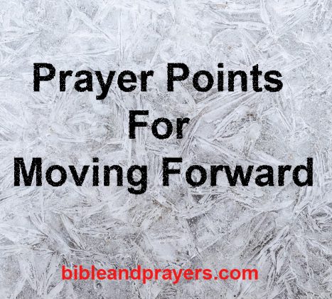 PRAYER POINTS FOR MOVING FORWARD -Bibleandprayers.com