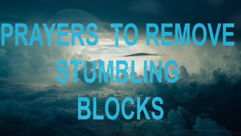 PRAYERS TO REMOVE STUMBLING BLOCKS -Bibleandprayers.com