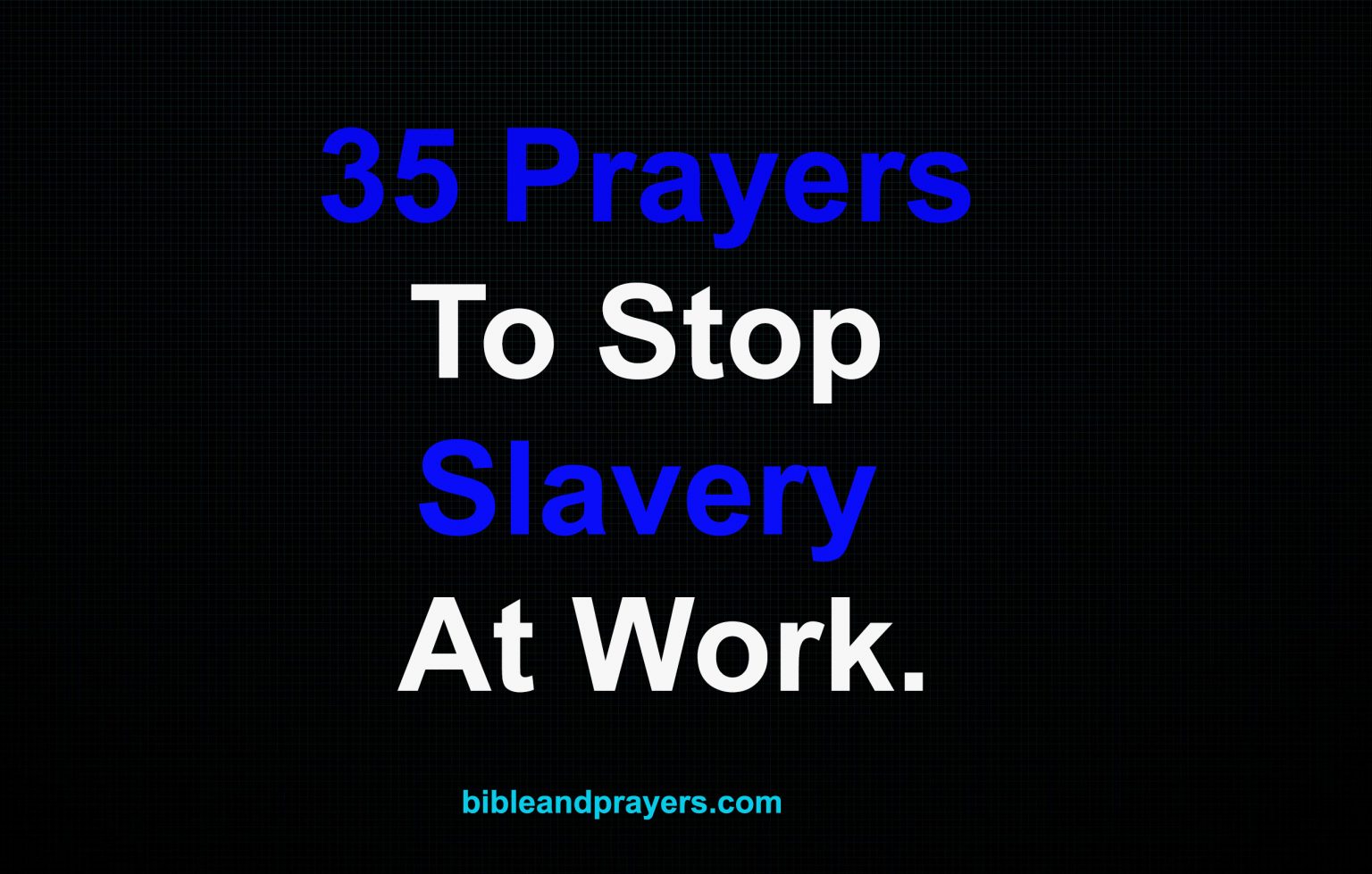 35 PRAYERS TO STOP SLAVERY AT WORK -Bibleandprayers.com