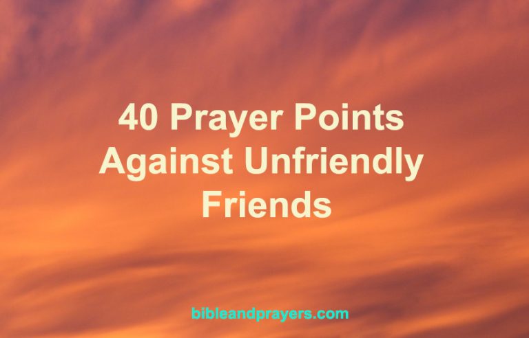 40 PRAYERS AGAINST UNFRIENDLY FRIENDS Bibleandprayers.com
