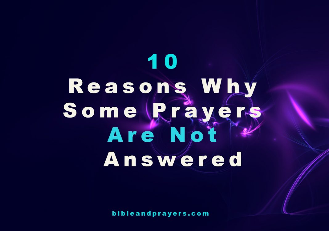 10 Reasons Why Some Prayers Are Not Answered -Bibleandprayers.com 10 Reasons Why Some Prayers Are Not Answered -Bibleandprayers.com