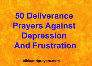 50 Deliverance Prayers Against Depression And Frustration ...