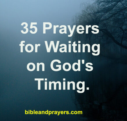 35 Prayers for Waiting on God's Timing -Bibleandprayers.com