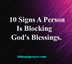 10 Signs A Person Is Blocking God's Blessings -Bibleandprayers.com