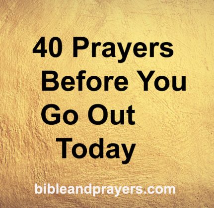40 Prayers Before You Go Out Today -Bibleandprayers.com