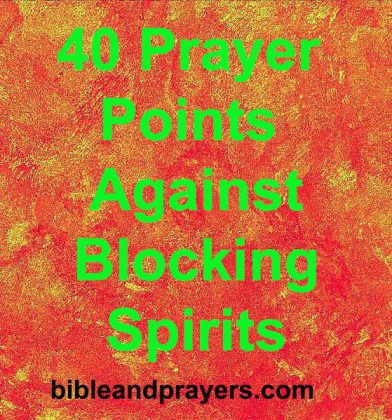 40 Prayer Points Against Blocking Spirits -Bibleandprayers.com