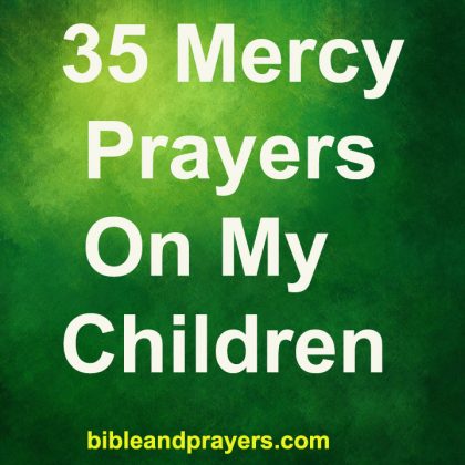 35 Mercy Prayers On My Children -Bibleandprayers.com