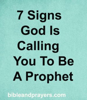 7 Signs God Is Calling You To Be A Prophet -Bibleandprayers.com