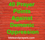 40 Prayer Points Against Demonic Oppression-Bibleandprayers.com
