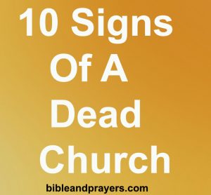 10 SIGNS OF A DEAD CHURCH-Bibleandprayers.com