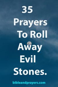 35 Prayers To Roll Away Evil Stones. -Bibleandprayers.com