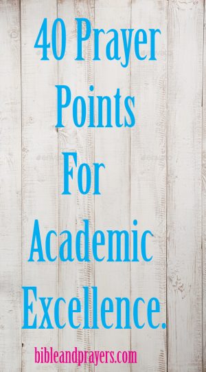 40 Prayer Points For Academic Excellence. -Bibleandprayers.com
