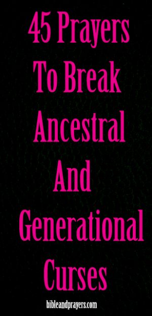 Prayers To Break Ancestral And Generational Curses-Bibleandprayers.com