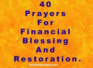 40 Prayers For Financial Blessing And Restoration.-Bibleandprayers.com