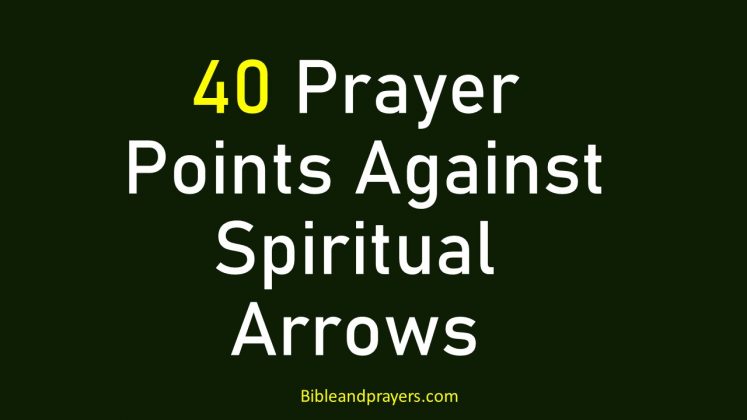 40 Prayer Points Against Spiritual Arrows-Bibleandprayers.com