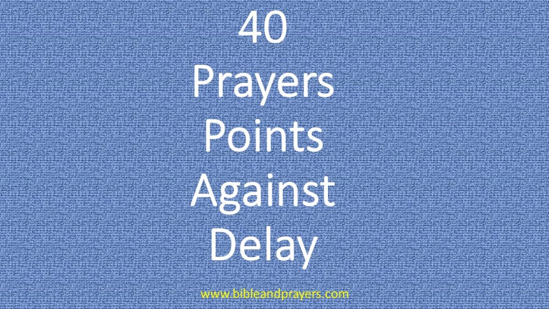 40 Prayers Points Against Delay- Bibleandprayers.com