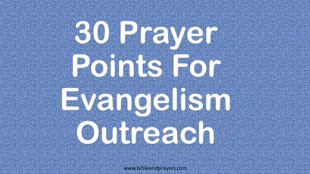 30 Prayer Points For Evangelism Outreach Bibleandprayers