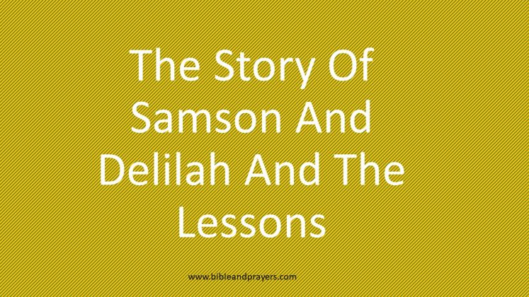 The Story Of Samson And Delilah And The Lessons- Bibleandprayers.com