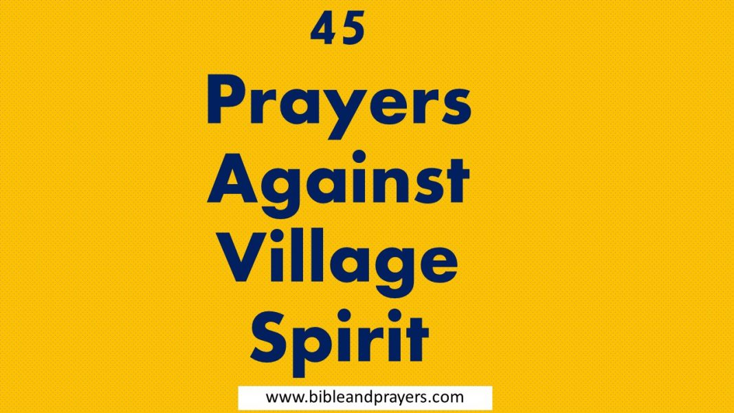 45 Prayers Against Village Spirit- Bibleandprayers.com