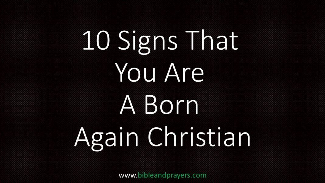 10 Signs That You Are A Born Again Christian- Bibleandprayers.com