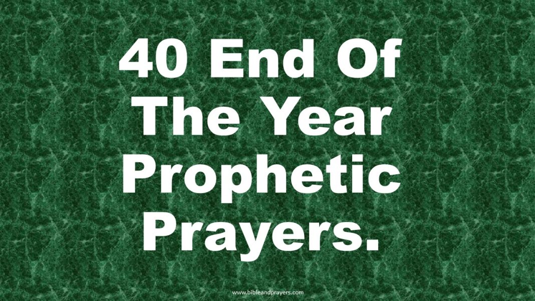 40 End Of The Year Prophetic Prayers. -Bibleandprayers.com