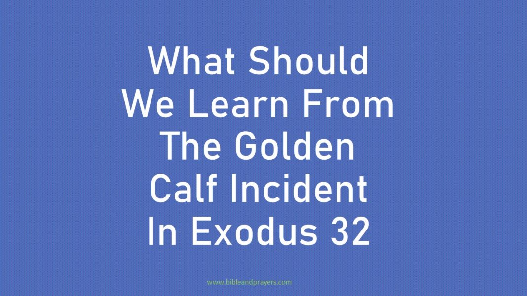 What Should We Learn From The Golden Calf Incident In Exodus 32 - Bible ...
