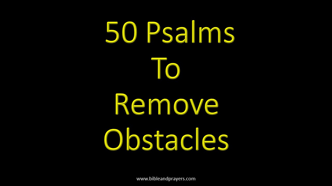 50 Psalms To Remove Obstacles -Bibleandprayers.com