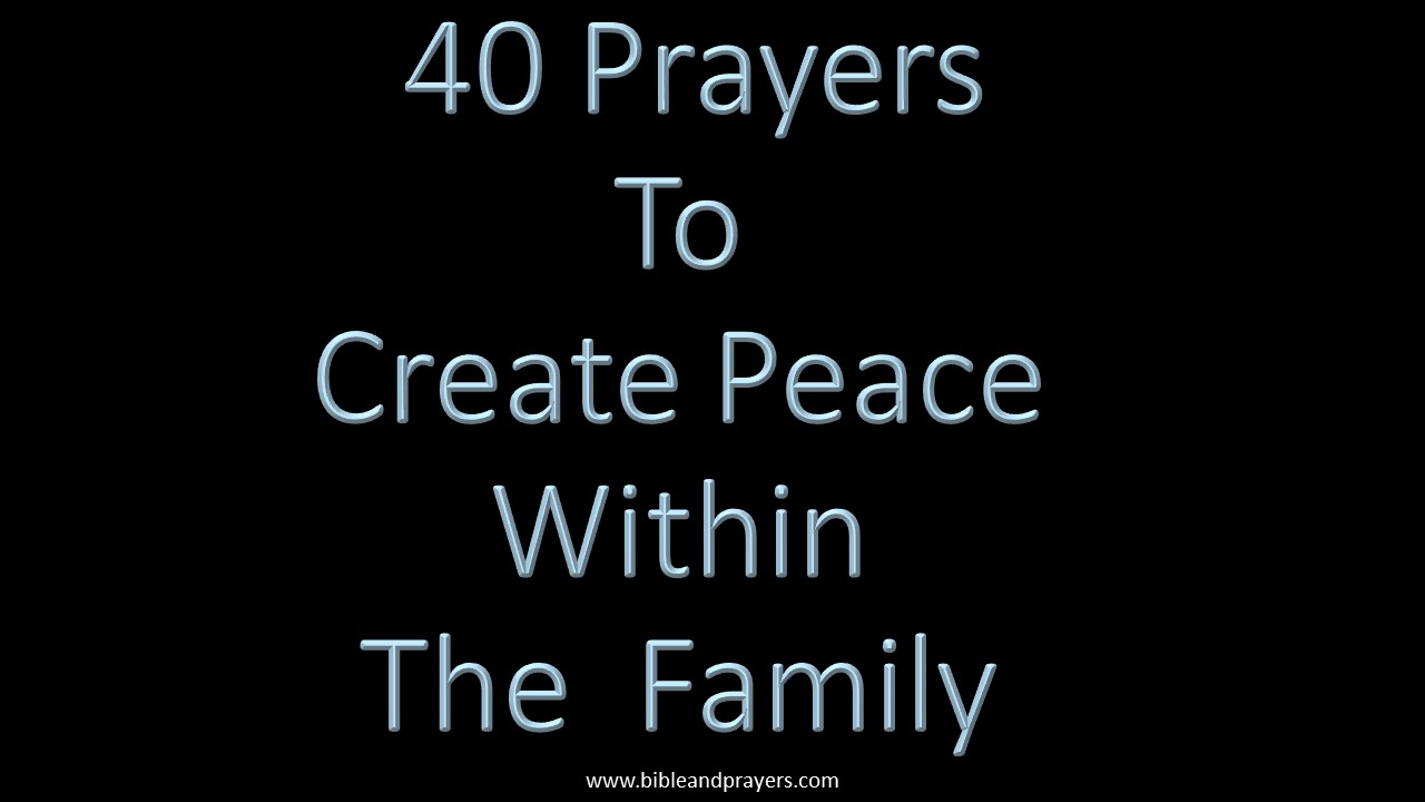 40 Prayers To Create Peace Within The Family-Bibleandprayers.com