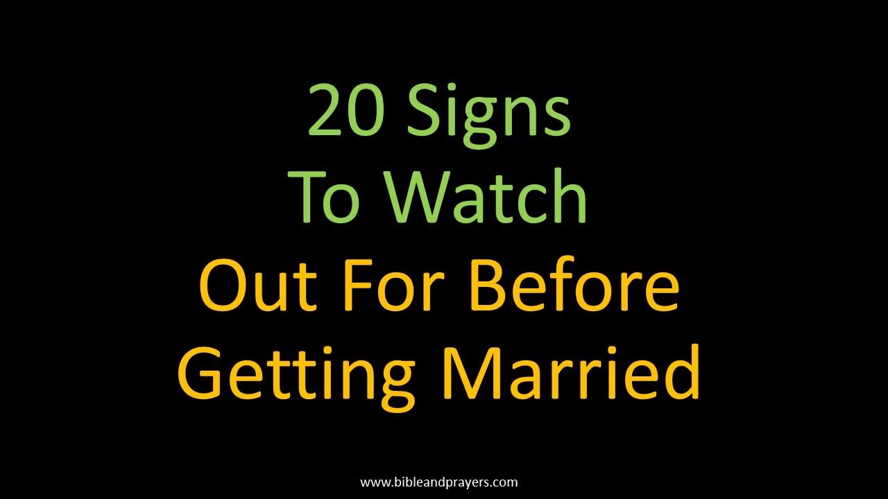 20 Signs To Watch Out For Before Getting Married-Bibleandprayers.com