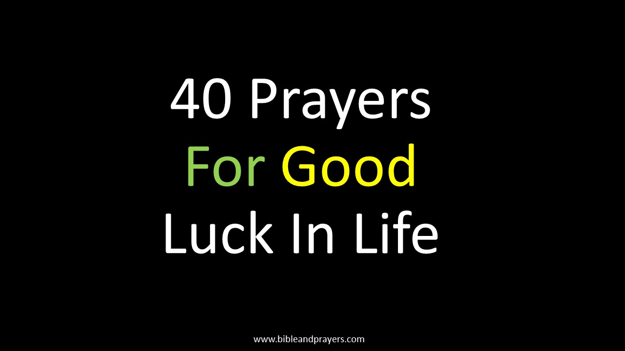 40 Prayers For Good Luck In Life-Bibleandprayers.com