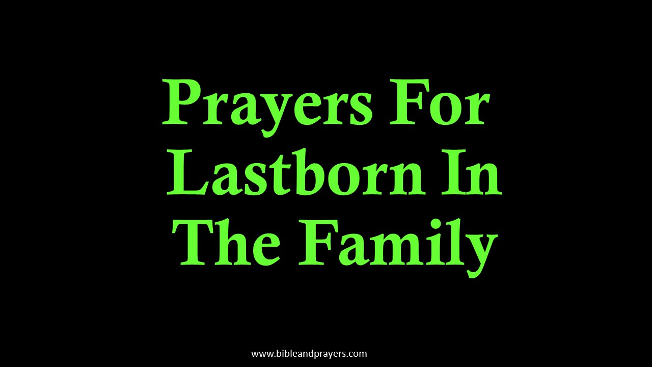 Prayers For Lastborn In The Family-Bibleandprayers.com